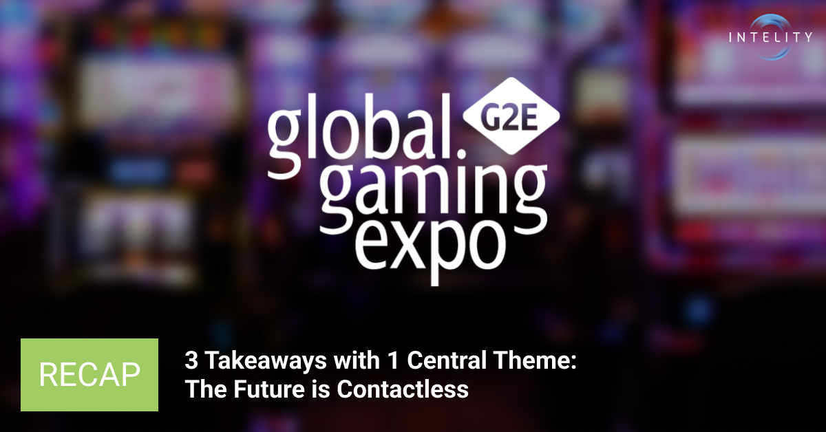 3 Key Takeaways from G2E 2022 - INTELITY