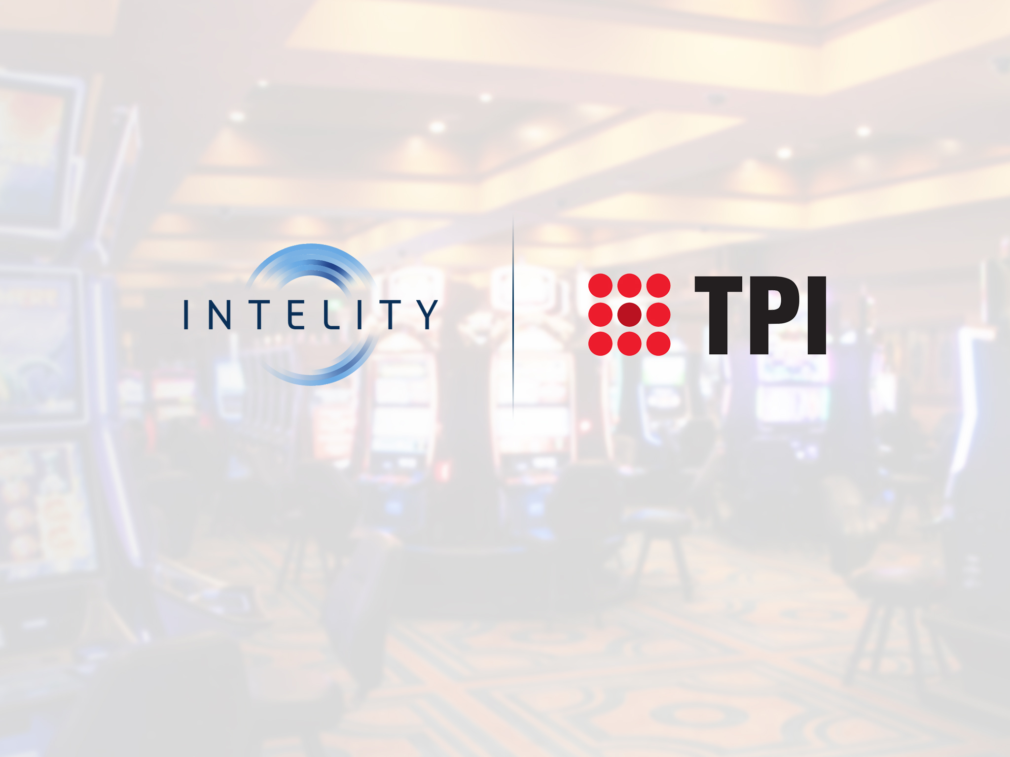 INTELITY and TPI Team Up to Transform Casino Mobile Apps - INTELITY